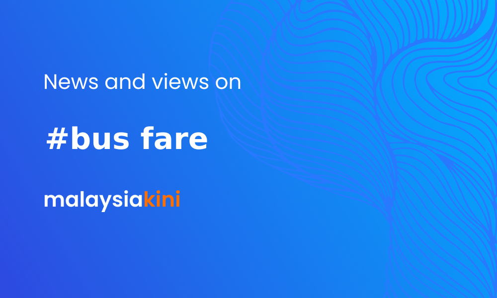 Malaysiakini | Bus Fare